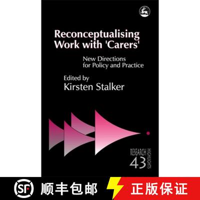 【3-4周达】Reconceptualising Work with 'Carers': New Directions for Policy and Practice [9781843101185]