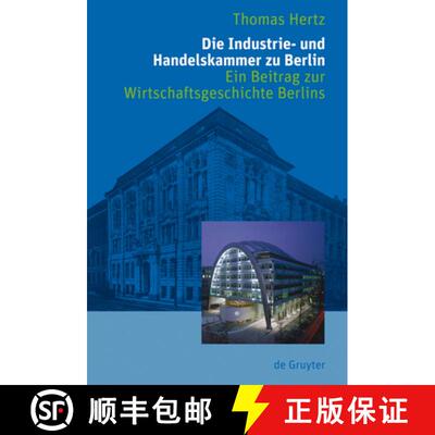 【3-4周达】精装 Die Industrie– und Handelskammer zu Berlin – Ein Beitrag zur Wirtschaftsgeschichte ... [9783110206692]