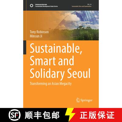 【3-4周达】Sustainable, Smart and Solidary Seoul: Transforming an Asian Megacity [9783031135972]