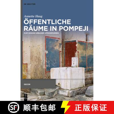 【3-4周达】Öffentliche Räume in Pompeji: Zum Design Urbaner Atmosphären [9783110997927]