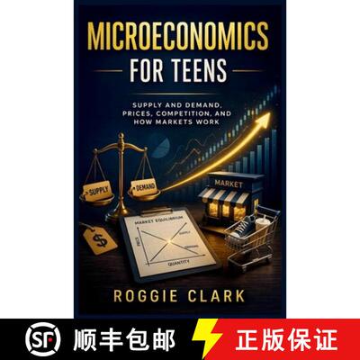 【3-4周达】Microeconomics for Teens: A Simple Guide to Supply and Demand, Prices, Competition, and Ho... [9798295761713]