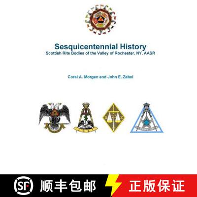 【3-4周达】Sesquicentennial History Scottish Rite Bodies of the Valley of Rochester, NY, AASR [9781365820939]