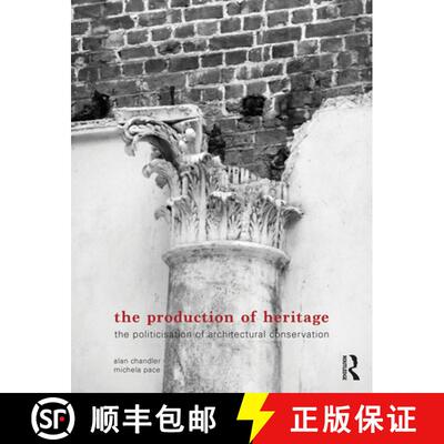 【3-4周达】The Production of Heritage: The Politicisation of Architectural Conservation [9780367078010]