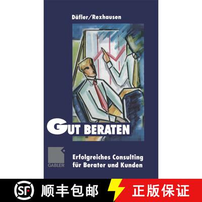 【3-4周达】Gut beraten!: Erfolgreiches Consulting für Berater und Kunden [9783322912787]