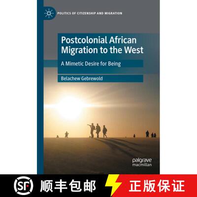 【3-4周达】Postcolonial African Migration to the West: A Mimetic Desire for Being [9783031585708]