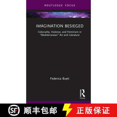 【3-4周达】精装 Imagination Besieged: Coloniality, Violence, and Feminism in Mediterranean Art and Li... [9781032795423]