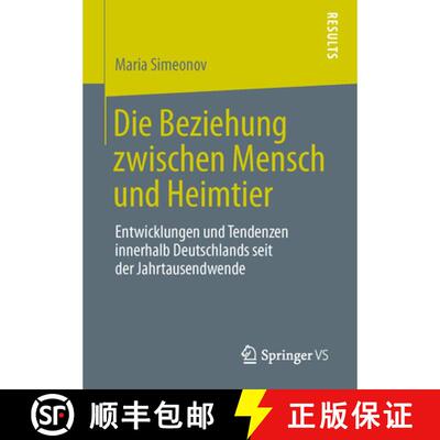 【3-4周达】Die Beziehung zwischen Mensch und Heimtier : Entwicklungen und Tendenzen innerhalb Deutsch... [9783658049201]