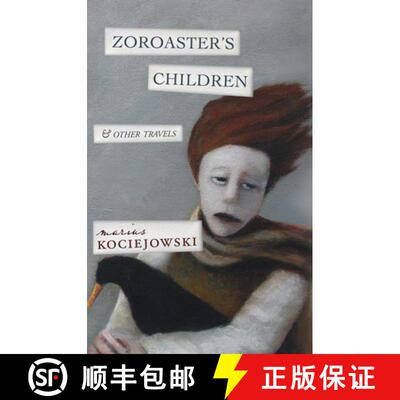 【3-4周达】Zoroaster's Children : and Other Travels [9781771960441]