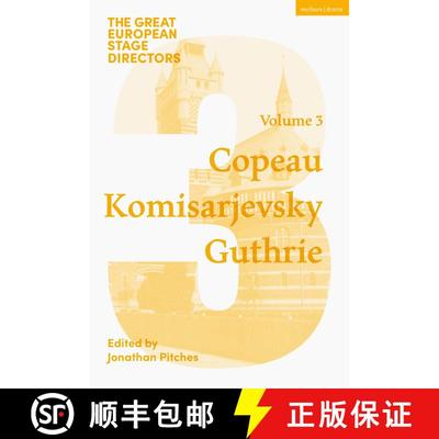 【3-4周达】The Great European Stage Directors Volume 3: Copeau, Komisarjevsky, Guthrie [9781350445796]