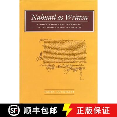 【3-4周达】Nahuatl as Written: Lessons in Older Written Nahuatl, with Copious Examples and Texts [9780804742825]
