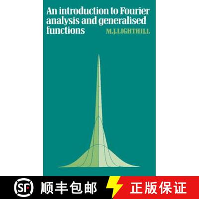 【3-4周达】Introduction to Fourier Analysis and Generalised Functions: - An Introduction to Fourier A... [9780521091282]