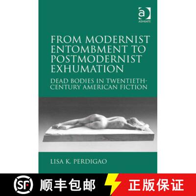 【3-4周达】精装 From Modernist Entombment to Postmodernist Exhumation : Dead Bodies in Twentieth-Cent... [9780754667179]