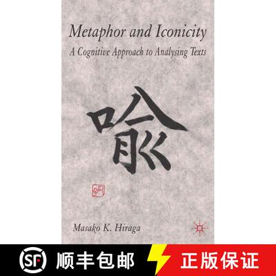 【3-4周达】Metaphor and Iconicity: A Cognitive Approach to Analyzing Texts [9781403933454]