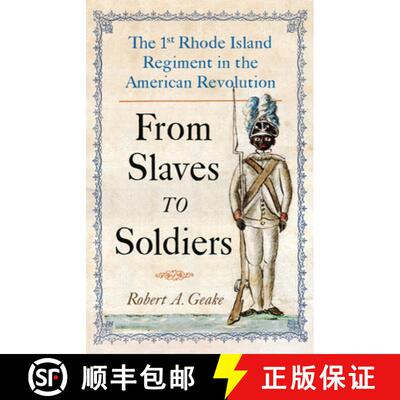 【3-4周达】精装 From Slaves to Soldiers: The 1st Rhode Island Regiment in the American Revolution [9781594162688]