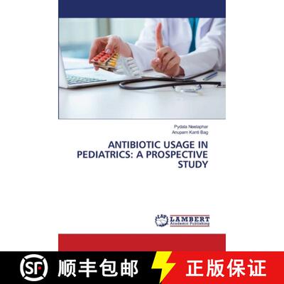 【3-4周达】Antibiotic Usage in Pediatrics: A Prospective Study [9786209264023]