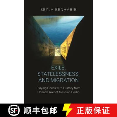 【3-4周达】精装 Exile, Statelessness, and Migration – Playing Chess with History from Hannah Arendt ... [9780691167244]