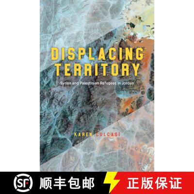 【3-4周达】Displacing Territory: Syrian and Palestinian Refugees in Jordan [9780226827063]