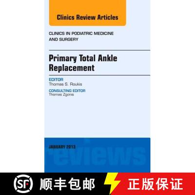 预订 精装 Primary Total Ankle Replacement, an Issue of Clinics in Podiatric Medicine and Surgery: Vol... [9781455771424]
