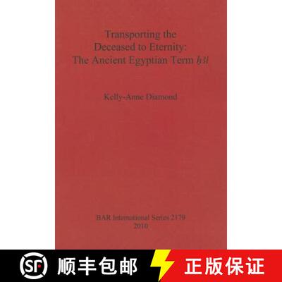 【3-4周达】Transporting the Deceased to Eternity: The Ancient Egyptian Term 'H3i' [9781407307299]