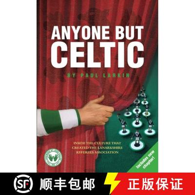 【3-4周达】Anyone but Celtic: Inside the culture that created the Lanarkshire Referees Association [9781326128159]