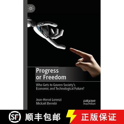 【3-4周达】Progress or Freedom : Who Gets to Govern Society's Economic and Technological Future? [9783030195939]
