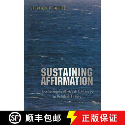 【3-4周达】Sustaining Affirmation – The Strengths of Weak Ontology in Political Theory [9780691050331]