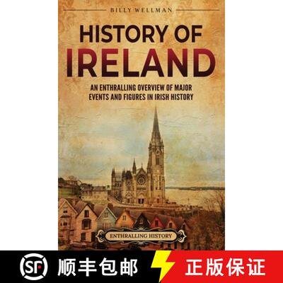 【3-4周达】History of Ireland: An Enthralling Overview of Major Events and Figures in Irish History [9798887653464]