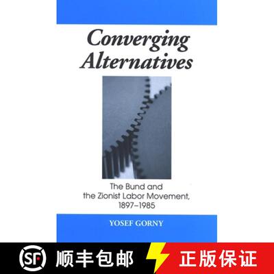 【3-4周达】Converging Alternatives : The Bund and the Zionist Labor Movement, 1897-1985 [9780791466605]
