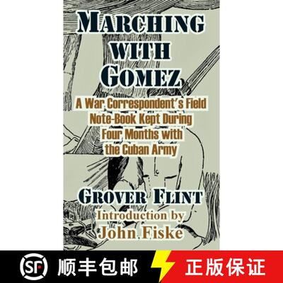 【3-4周达】Marching with Gomez: A War Correspondent's Field Note-Book Kept During  Four Months with t... [9781410210456]