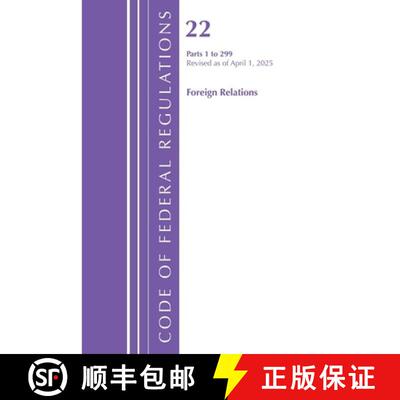 【3-4周达】Code of Federal Regulations, Title 22 Foreign Relations 1 - 299, Revised as of April 1, 2025 [9798892058193]