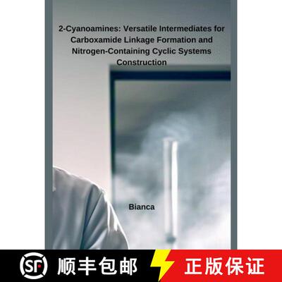 【3-4周达】2-Cyanoamines: Versatile Intermediates for Carboxamide Linkage Formation and Nitrogen-Cont... [9798230979487]