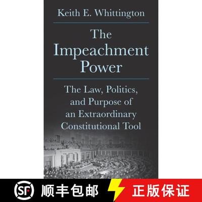 【3-4周达】The Impeachment Power – The Law, Politics, and Purpose of an Extraordinary Constitutional... [9780691265391]