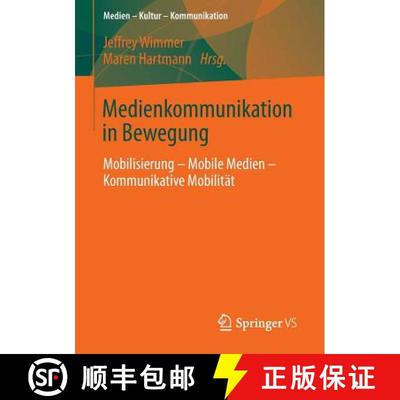 【3-4周达】Medienkommunikation in Bewegung : Mobilisierung - Mobile Medien - Kommunikative Mobilität [9783531193748]
