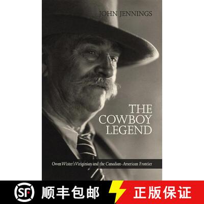 预订 The Cowboy Legend: Owen Wister's Virginian and the Canadian-American Ranching Frontier [9781552385289]