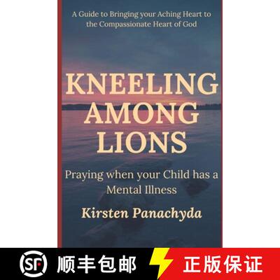 【3-4周达】Kneeling Among Lions: Praying When Your Child has a Mental Illness [9781737017912]