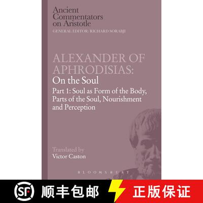 【3-4周达】Alexander of Aphrodisias: On the Soul: Part I: Soul as Form of the Body, Parts of the Soul... [9781472557988]