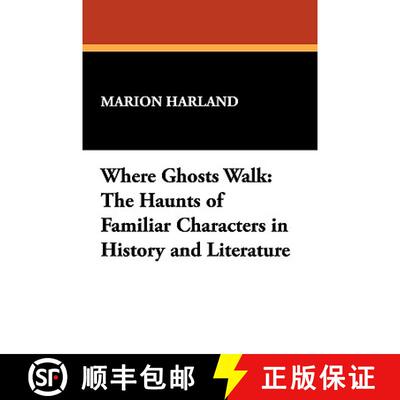 【3-4周达】Where Ghosts Walk: The Haunts of Familiar Characters in History and Literature [9781434407924]