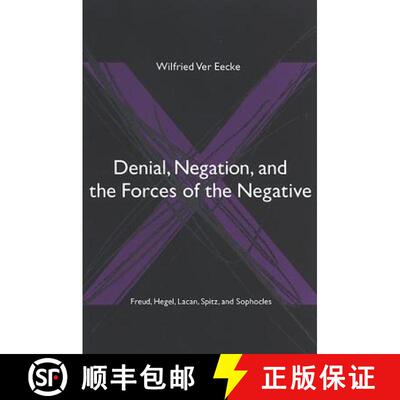 【3-4周达】精装 Denial, Negation, and the Forces of the Negative : Freud, Hegel, Lacan, Spitz, and So... [9780791465998]