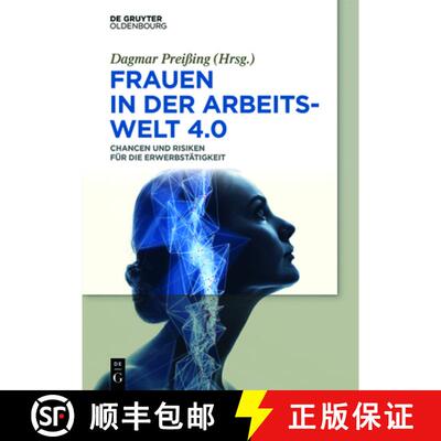 【3-4周达】Frauen in der Arbeitswelt 4.0：Chancen und Risiken für die Erwerbstätigkeit [9783110585810]