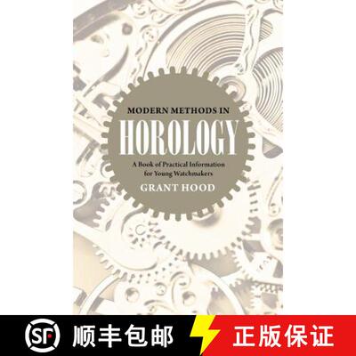 【3-4周达】Modern Methods in Horology: A Book of Practical Information for Young Watchmakers [9781633916524]