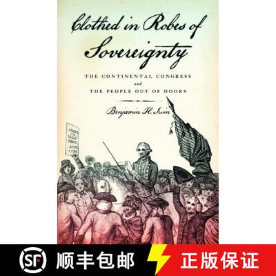 【3-4周达】精装 Clothed in Robes of Sovereignty: The Continental Congress and the People Out of Doors [9780199731992]