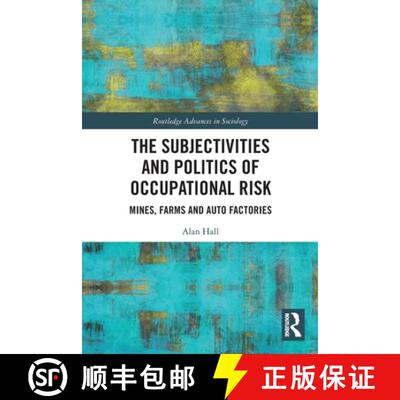 【3-4周达】The Subjectivities and Politics of Occupational Risk: Mines, Farms and Auto Factories [9780367632588]