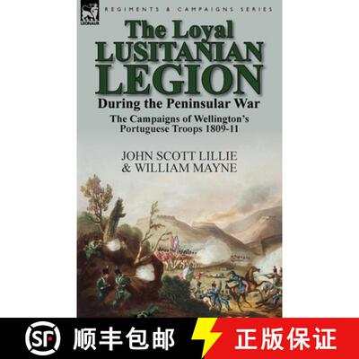 【3-4周达】The Loyal Lusitanian Legion During the Peninsular War: The Campaigns of Wellington's Portu... [9781782823681]