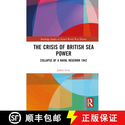 【3-4周达】精装 The Crisis of British Sea Power: The Collapse of a Naval Hegemon 1942 [9781032437774]