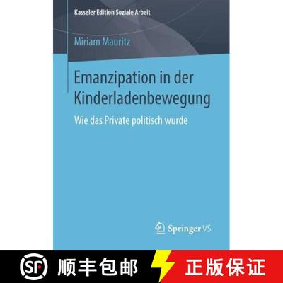 【3-4周达】Emanzipation in der Kinderladenbewegung : Wie das Private politisch wurde [9783658211912]
