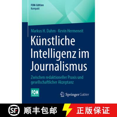 【3-4周达】Künstliche Intelligenz im Journalismus: Zwischen redaktioneller Praxis und gesellschaftli... [9783658500894]