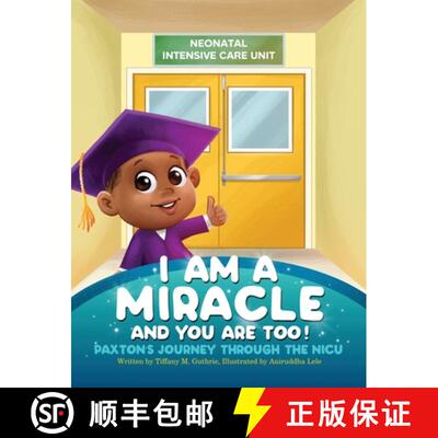 【3-4周达】I Am A Miracle And You Are Too!: Paxton's Journey Through The NICU [9781736046302]