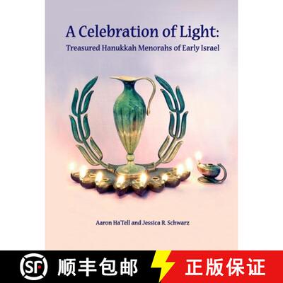 【3-4周达】A Celebration of Light: Treasured Hanukkah Menorahs of Early Israel [9780557137114]
