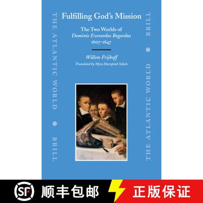 预订 Fulfilling God's Mission: The Two Worlds of Dominie Everardus Bogardus, 1607-1647 [9789004162112]