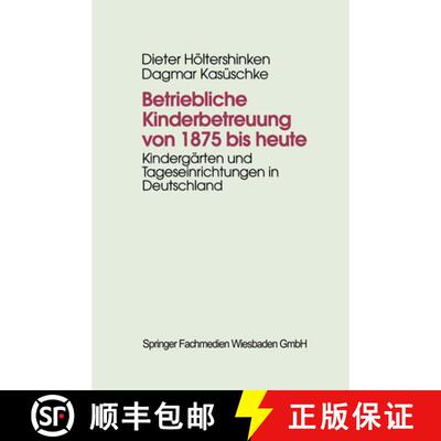 【3-4周达】Betriebliche Kinderbetreuung von 1875 bis heute : Kindergärten und Tageseinrichtungen in ... [9783810015549]